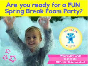 Spring break foam party - Toybrary Austin
